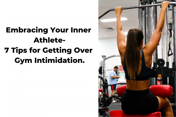 Embracing Your Inner Athlete- 7 Tips for Getting Over Gym Intimidation ...